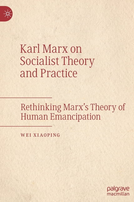 Karl Marx on Socialist Theory and Practice: Rethinking Marx's Theory of ...