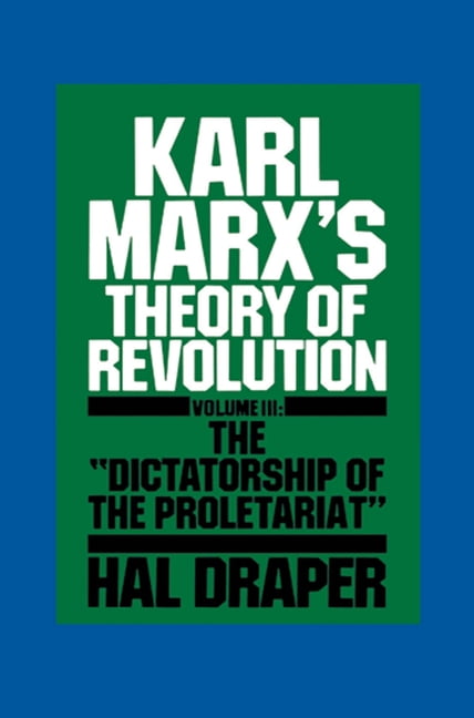 Karl Marx's Theory of Revolution: The Dictatorship of the Proletariat ...