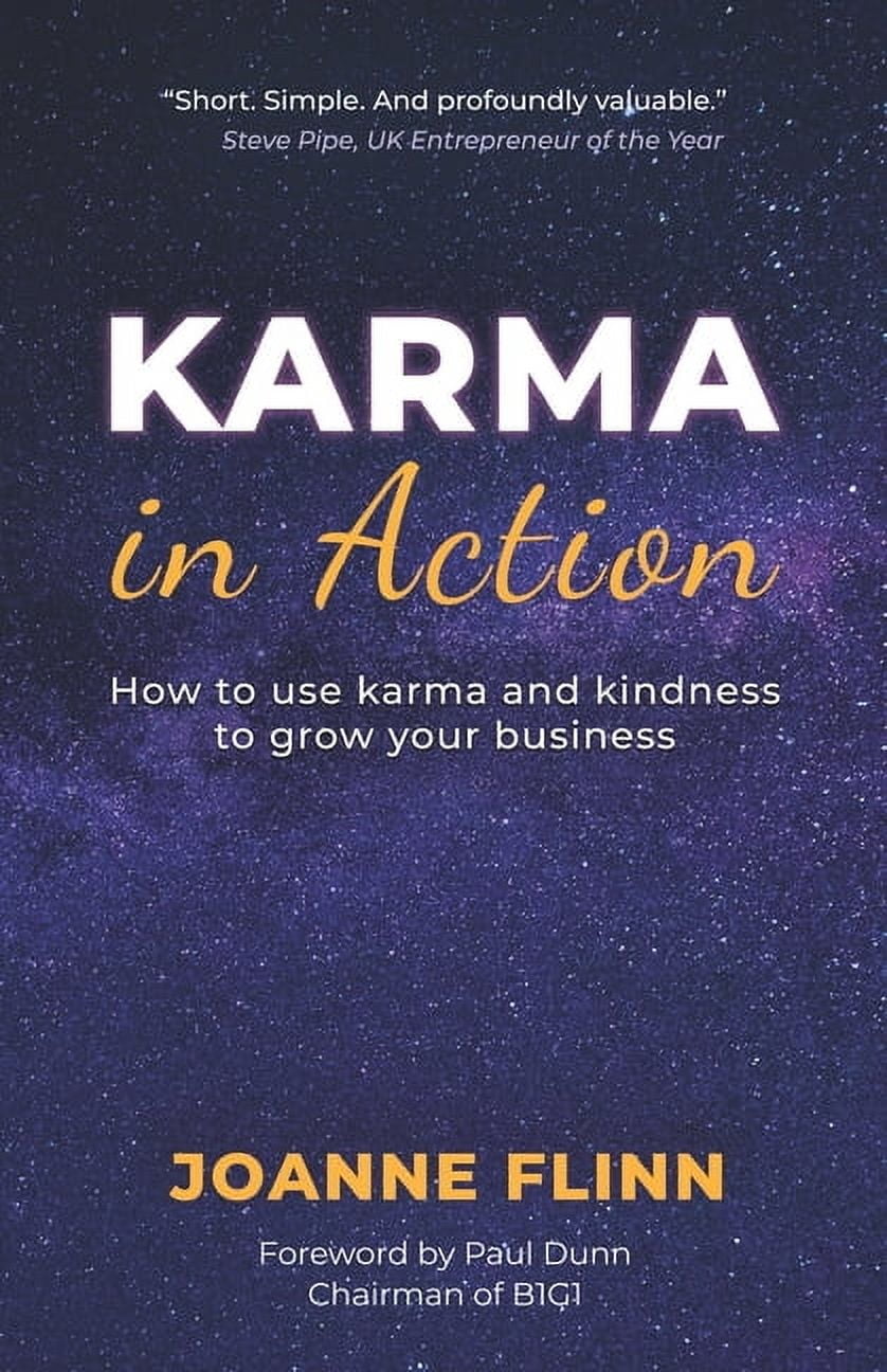 Karma In Action: How to Use Karma and Kindness to Grow Your Business ...