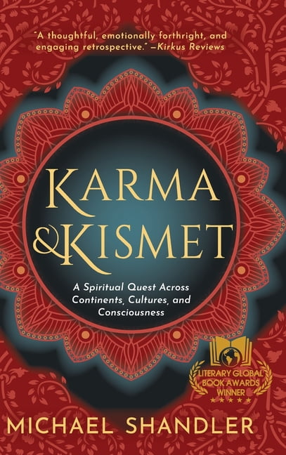 Karma and Kismet: A Spiritual Quest Across Continents, Cultures, and ...