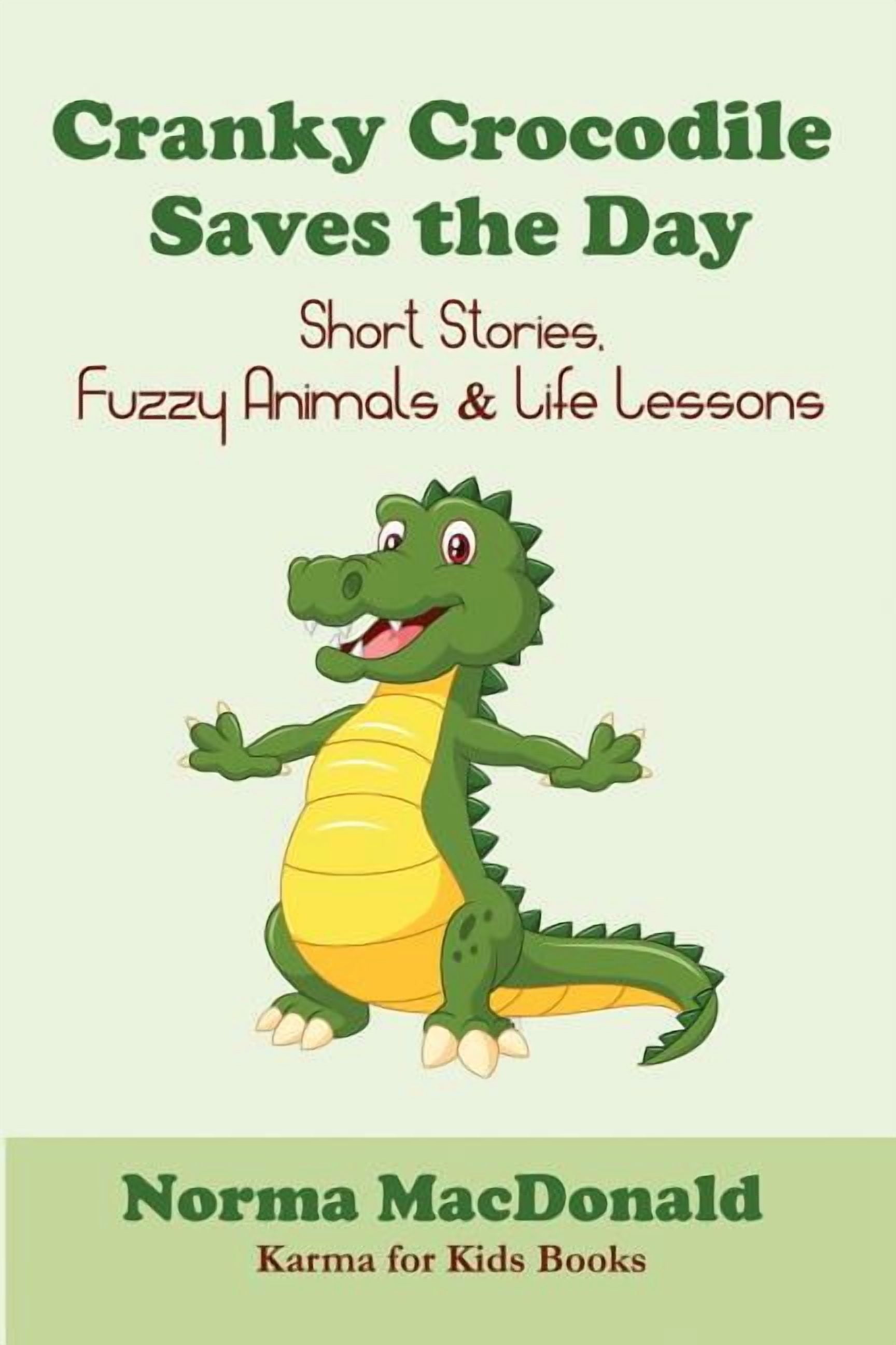 Cranky Crocodile Saves the Day: Short Stories, Fuzzy Animals, and Life ...