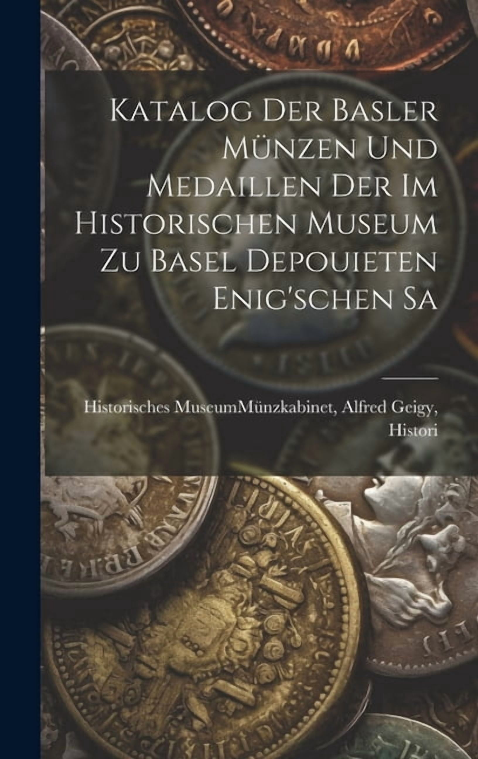 Katalog der Basler Münzen und Medaillen der im Historischen Museum zu ...