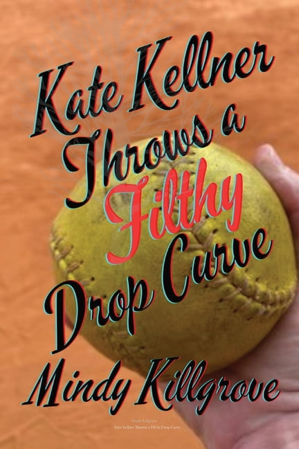 Kate Kellner Throws a Filthy Drop Curve, (Paperback) - Walmart.com