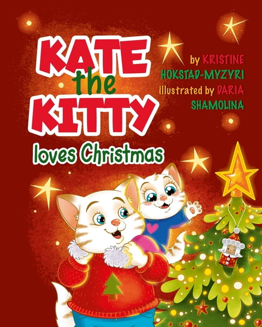 Kate the Kitty Kate the Kitty Loves Christmas: Children's Story and ...
