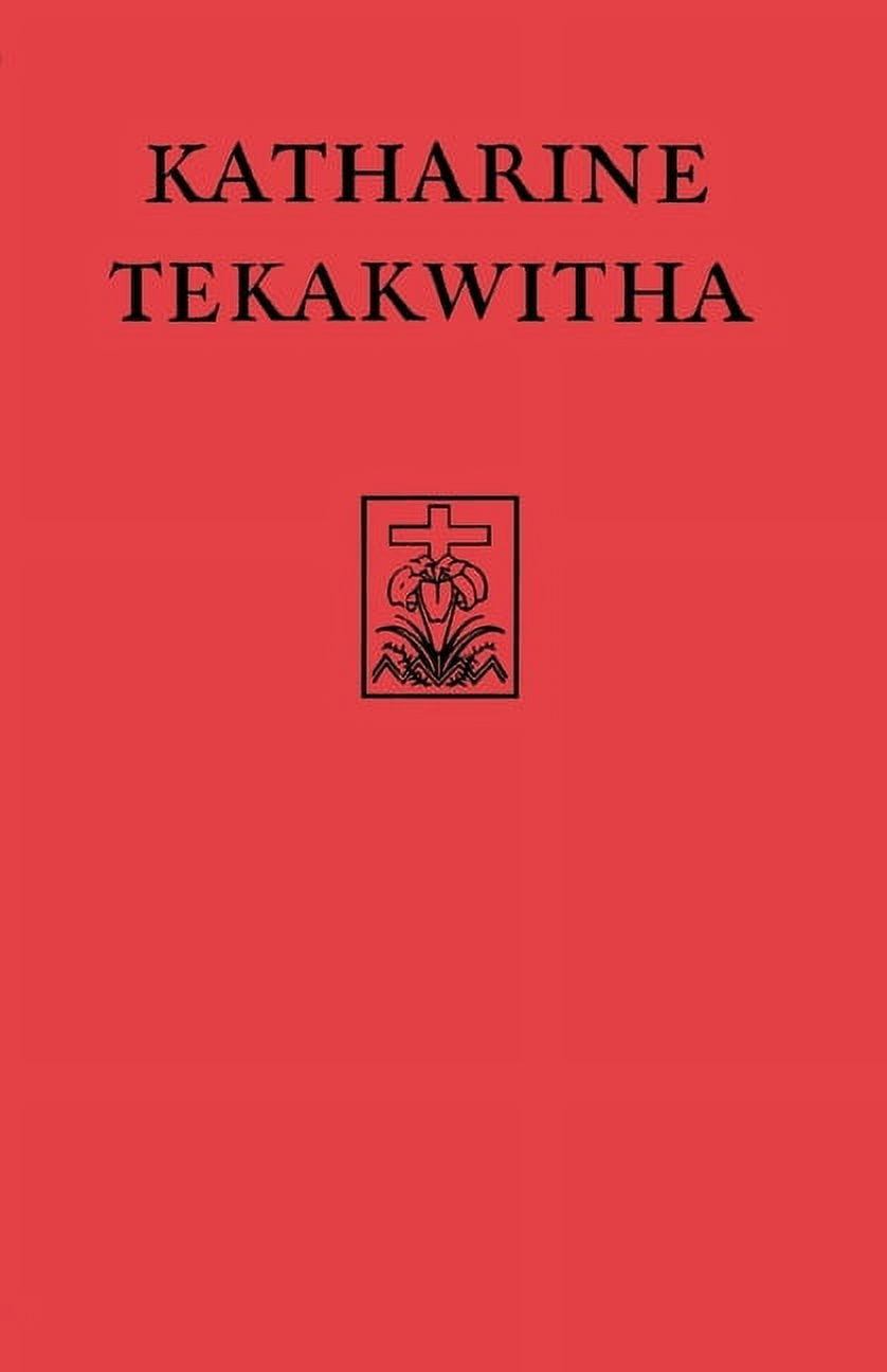 Katharine Tekakwitha: The Lily of the Mohawks (Paperback) by Sacred ...