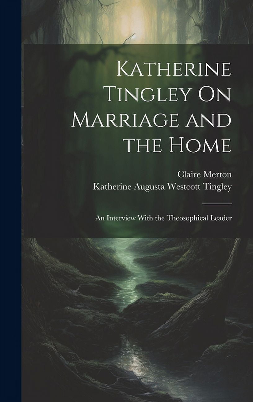 Katherine Tingley On Marriage and the Home: An Interview With the ...