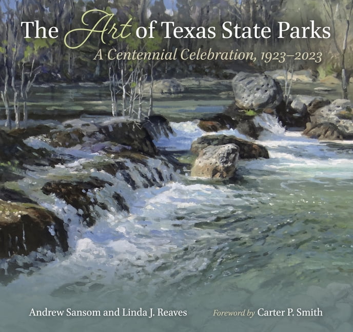 Art of Texas State Parks: A Centennial Celebration, 1923–2023 ...