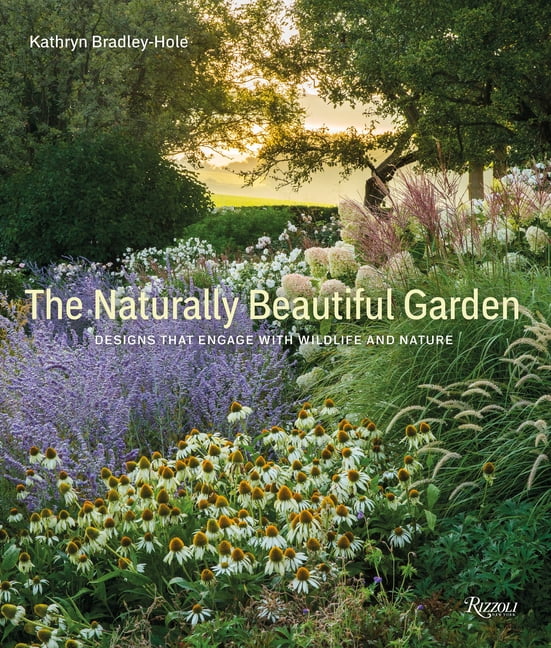 Kathryn Bradley-Hole: The Naturally Beautiful Garden, Book 1 (Hardcover ...