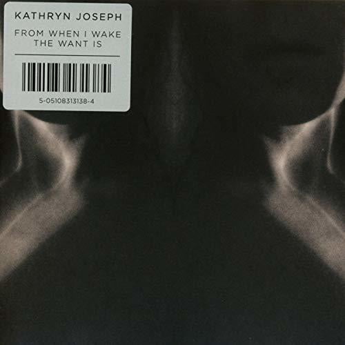 Kathryn Joseph - From When I Wake The Want Is - Music & Performance ...