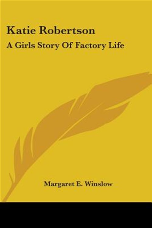 Katie Robertson : A Girls Story of Factory Life - Walmart.com
