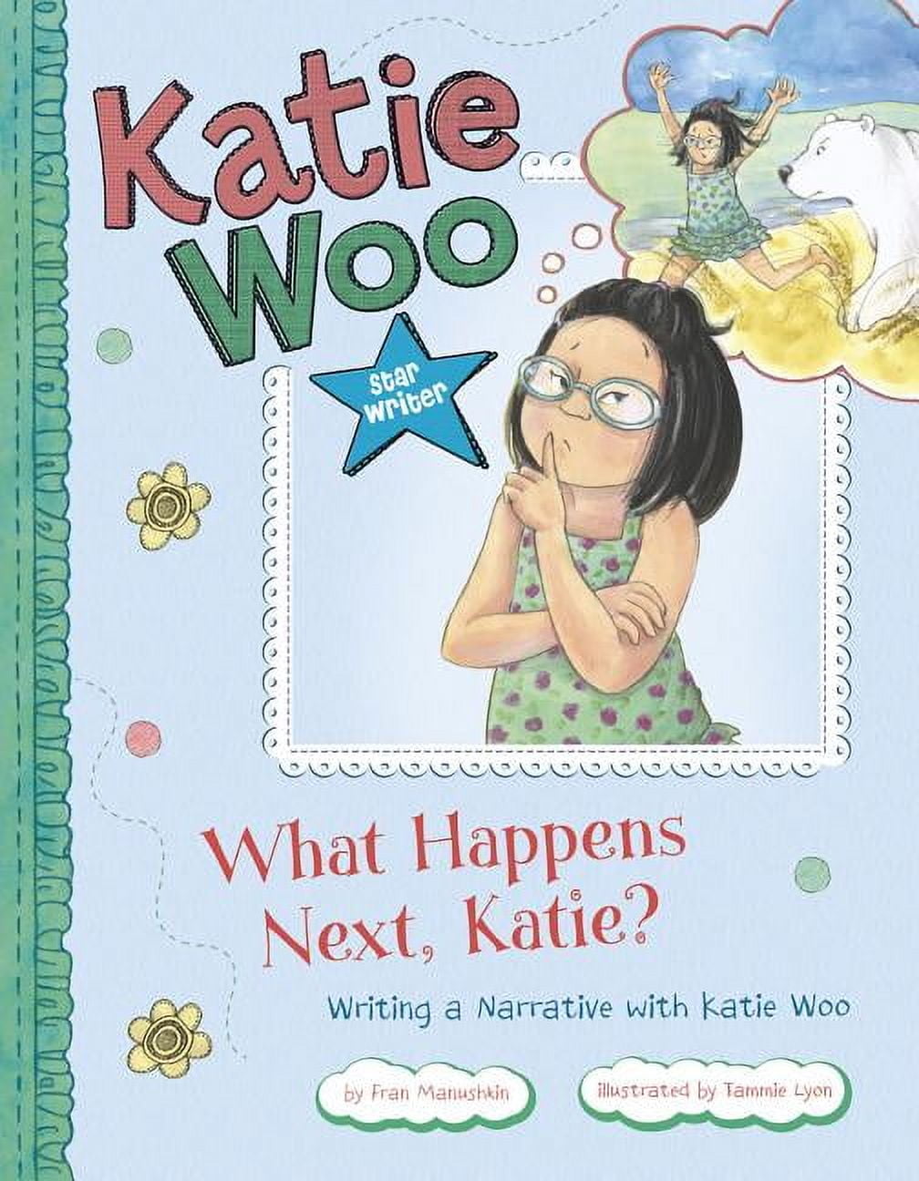 Katie Woo: Star Writer What Happens Next, Katie?: Writing a Narrative ...