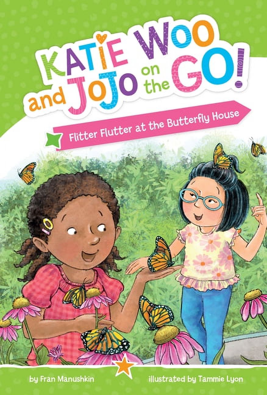 Katie Woo and Jojo on the Go: Flitter Flutter at the Butterfly House ...