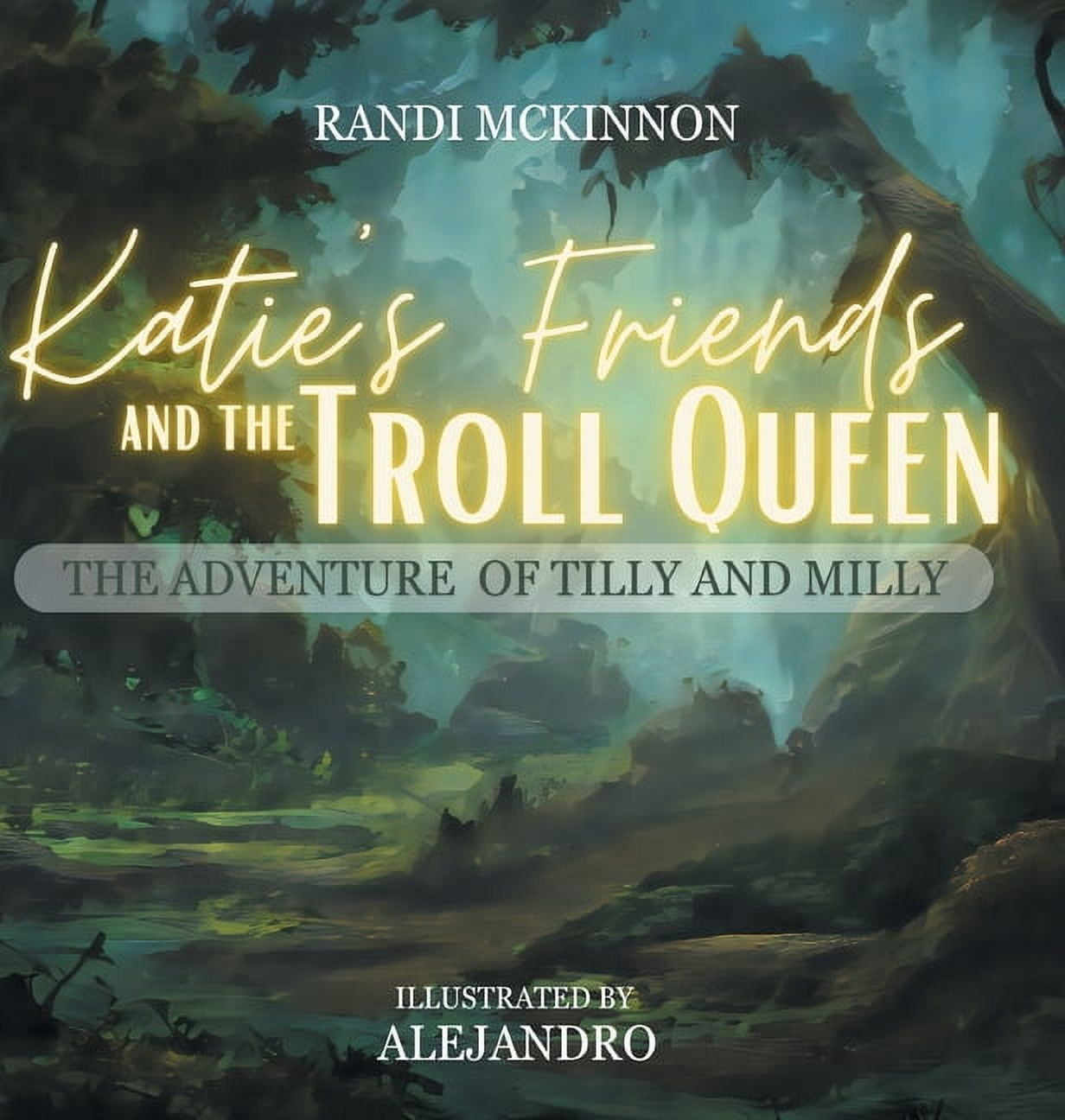 Katie's Friends and the Troll Queen: The Adventure Of Tilly and Milly, (Hardcover) - Walmart.com