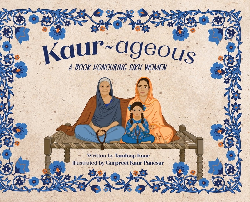Kaur-ageous: A Book Honouring Sikh Women, (Hardcover) - Walmart.com
