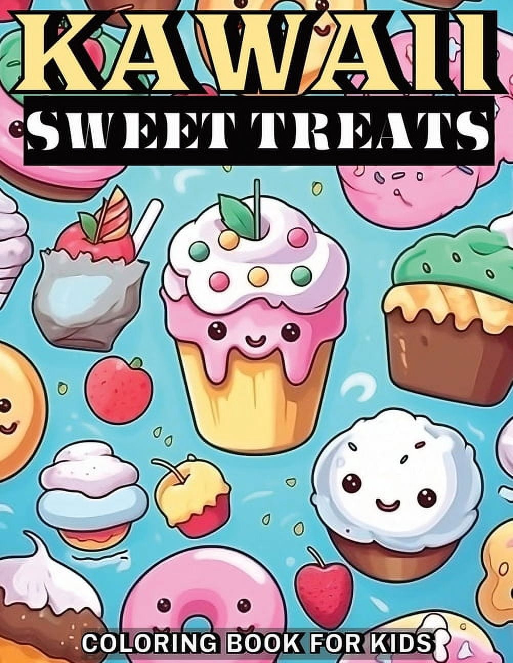Kawaii Coloring Books Kawaii Sweet Treats Coloring Book for Kids: 50 ...