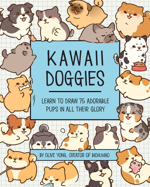 Kawaii Doodle Kawaii Doggies: Learn to Draw 75 Adorable Pups in All ...