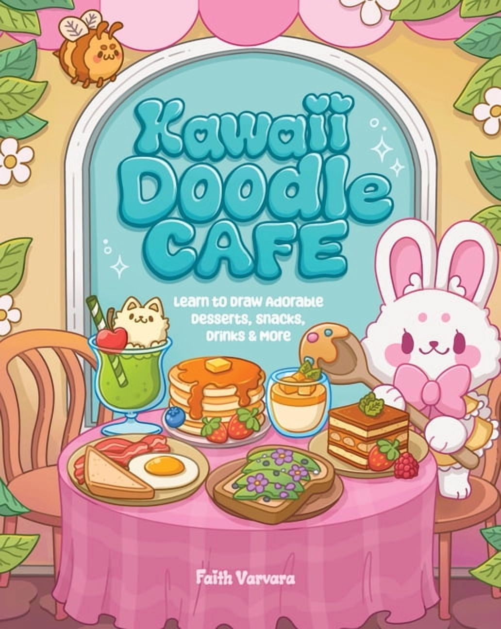 Kawaii Doodle Kawaii Doodle CafÃ©: Learn to Draw Adorable Desserts ...
