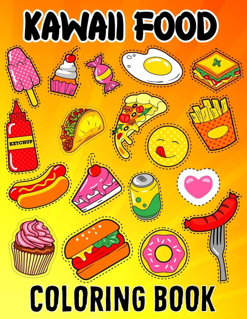 Kawaii Food Coloring Book: Kawaii Food Coloring Book For Kids Ages 4-8 ...