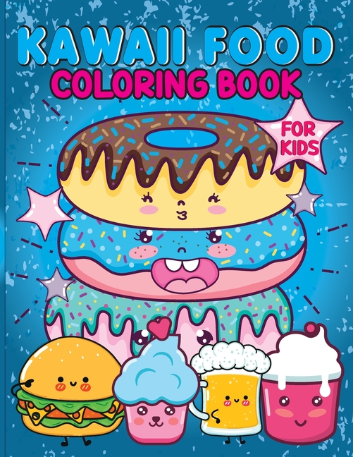 Kawaii Food Coloring Book for Kids: Kawaii Food Coloring Book for ...