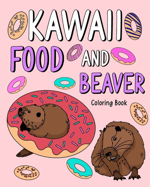 Kawaii Food and Beaver Coloring Book: Painting Food Menu Recipes and ...
