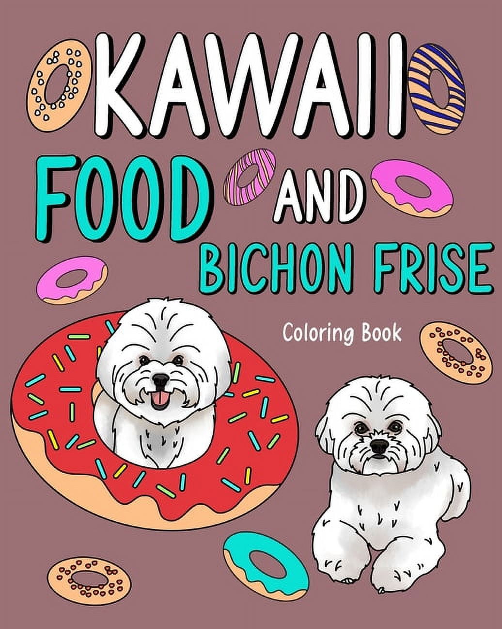 Kawaii Food and Bichon Frise Coloring Book: Activity Relaxation ...
