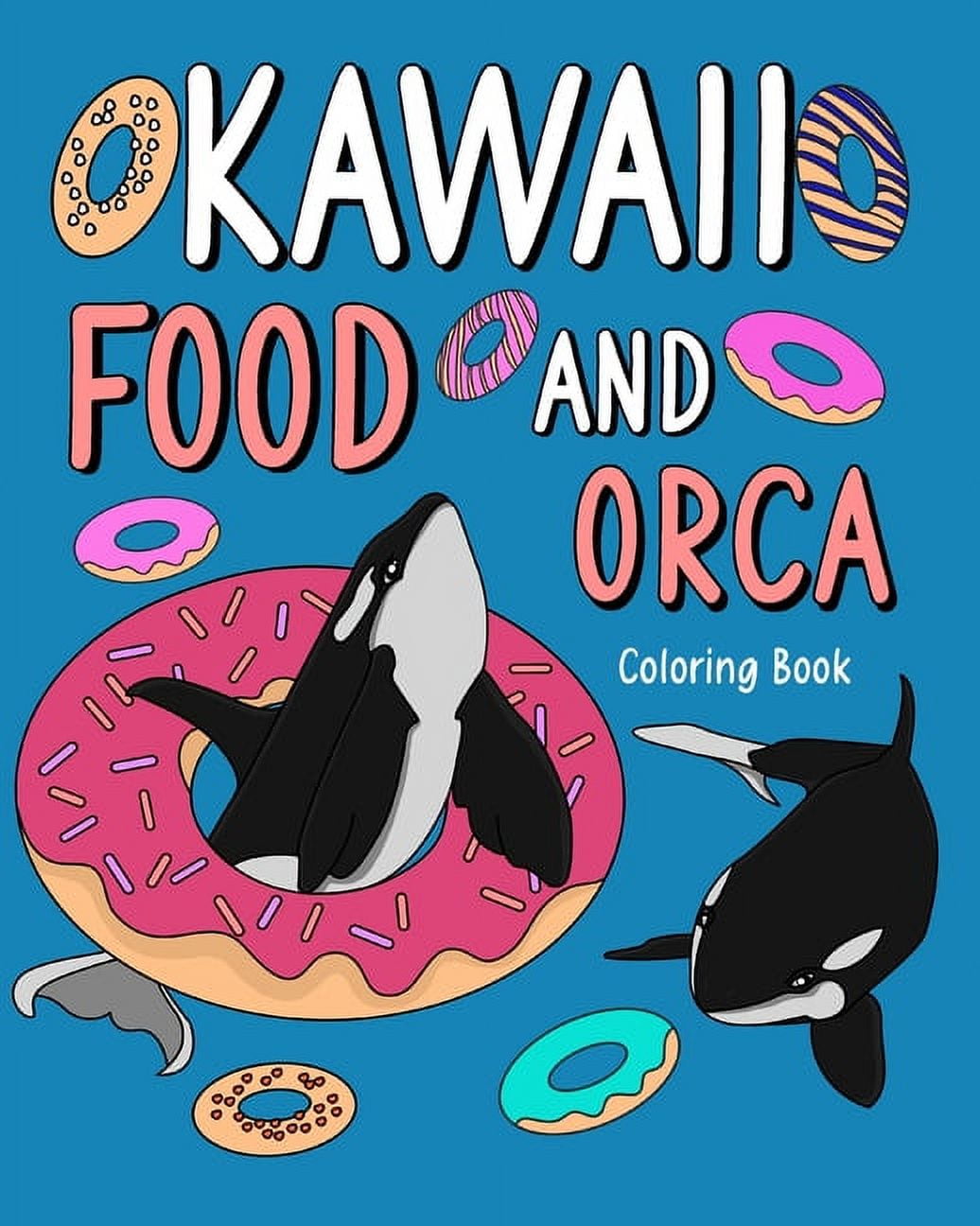Kawaii Food and Orca Coloring Book: Activity Relaxation, Painting Menu ...