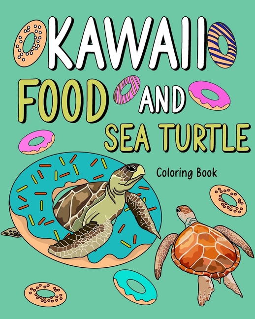 Kawaii Food and Sea Turtle Coloring Book: Adult Activity Pages ...