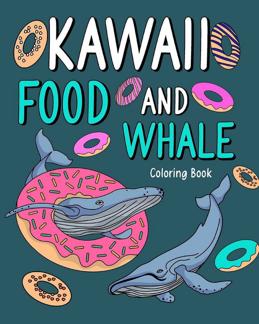 Kawaii Food and Whale Coloring Book: Adult Coloring Art Pages, Activity ...