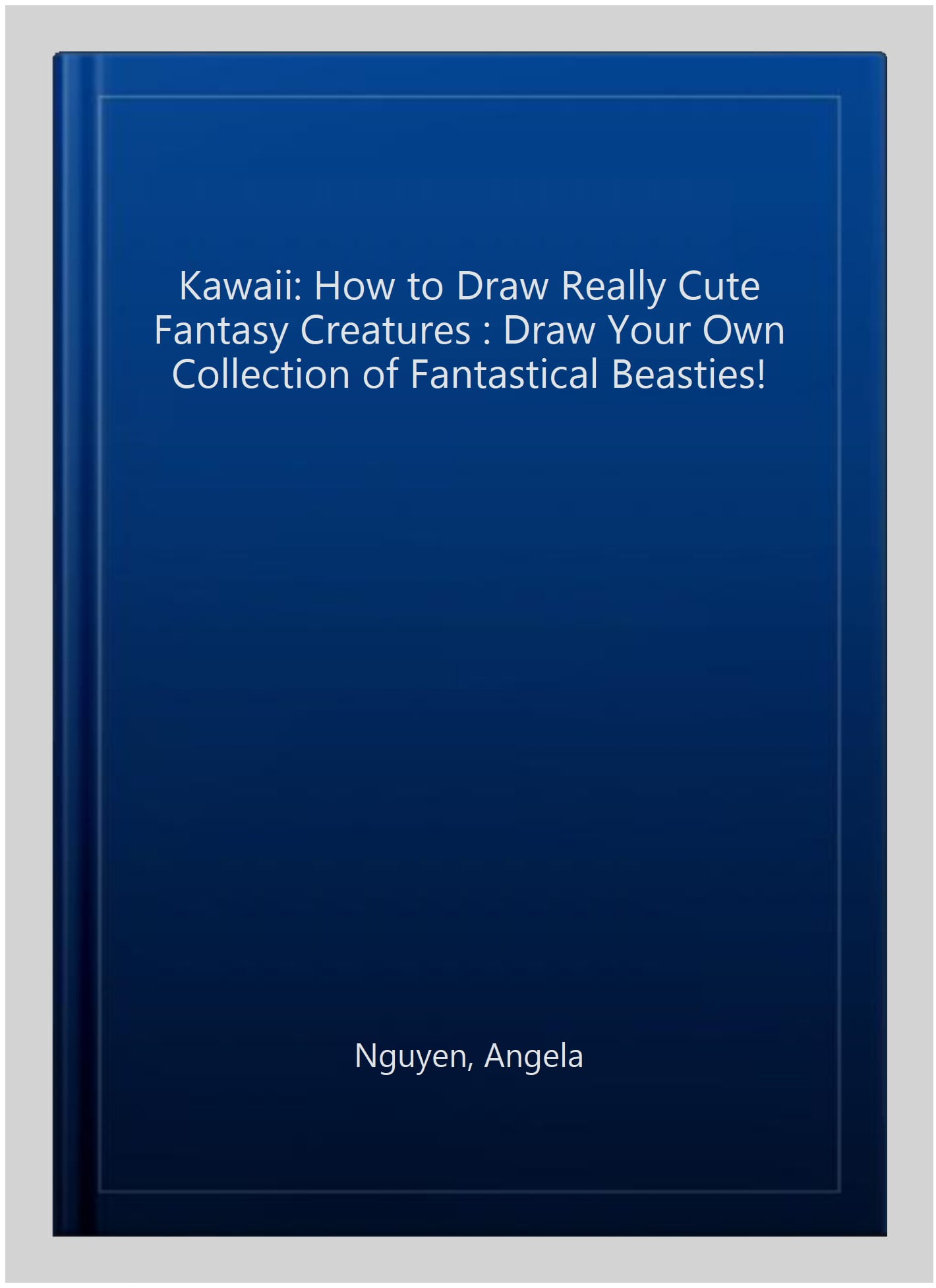 Kawaii: How to Draw Really Cute Fantasy Creatures - Walmart.com