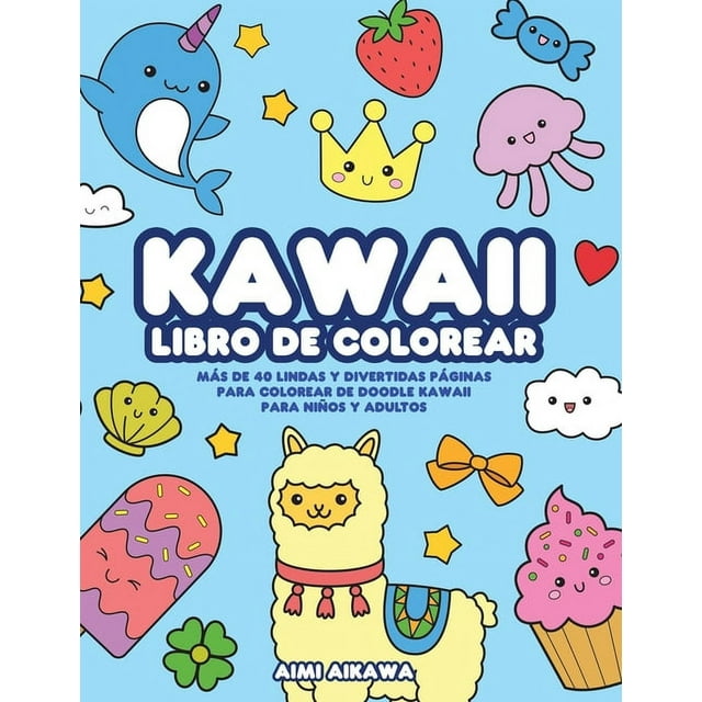 Kawaii Libro de Colorear : M?s de 40 Lindas y Divertidas P?ginas para Colorear de Doodle Kawaii ...