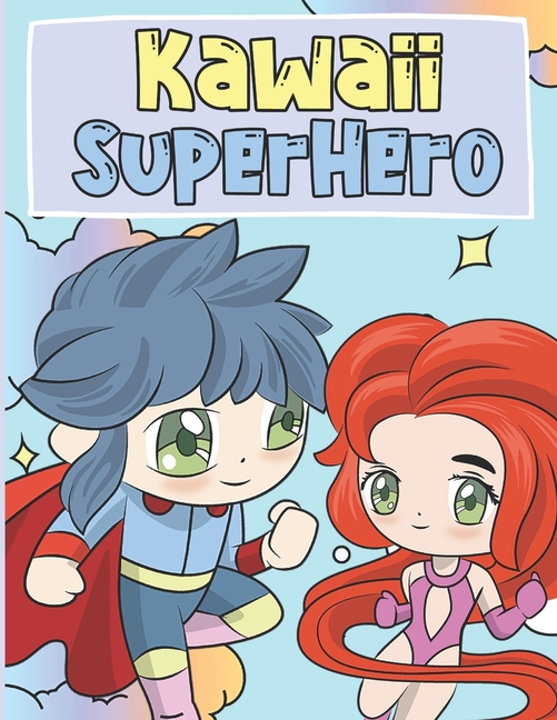 Kawaii SuperHero : Coloring Book For Kids 4-9 - Cute and Adorable ...