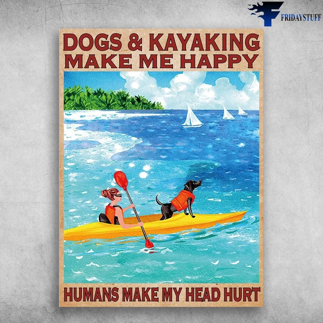 Kayaking With Dog, Dog Lover, Kayaking Girl, Dogs And Kayaking, Make Me ...