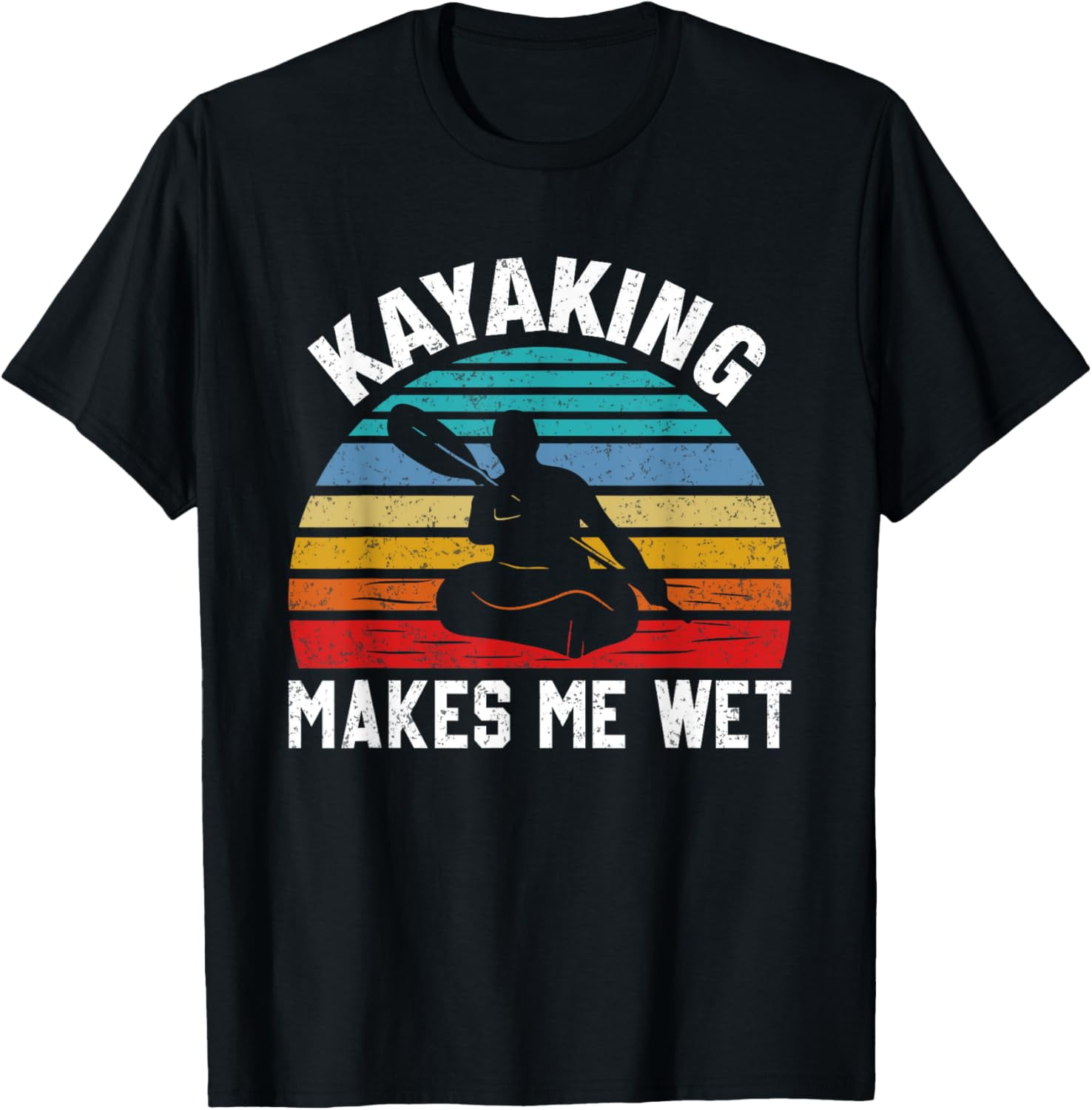 Kayaking Makes Me Wet Paddle Boating Adventure Sunset Kayak T-Shirt ...