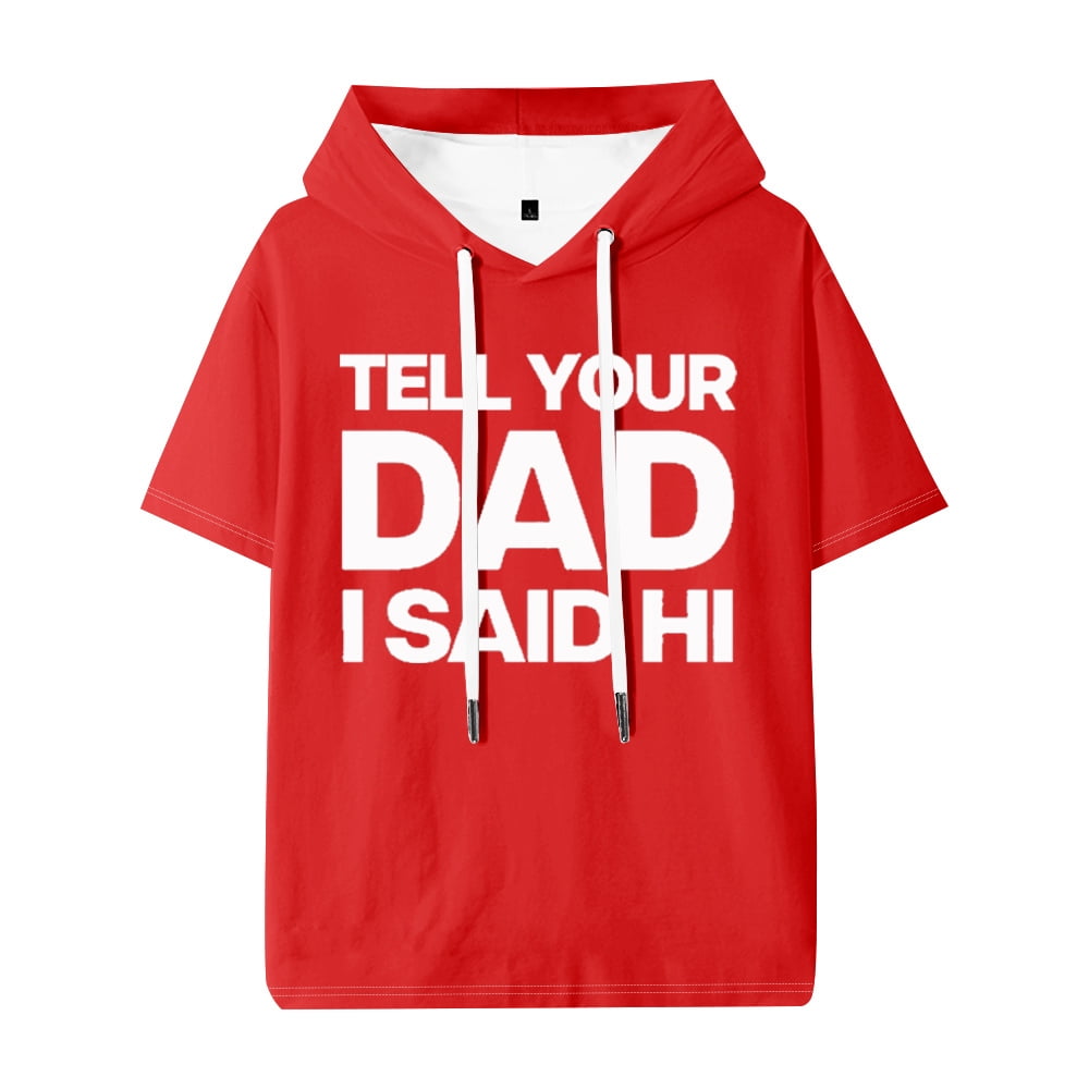 Kayla Malecc Tell Your Dad I Said Hi Hooded Short Sleeve Unisex Hoody ...