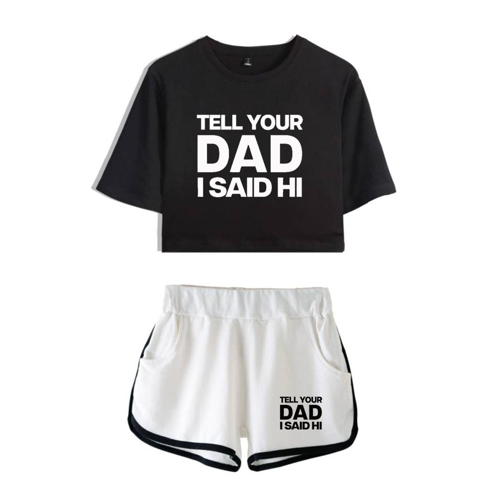 Kayla Malecc Tell Your Dad I Said Hi Tee Shorts 2 Pieces Sets Fashion 2 ...