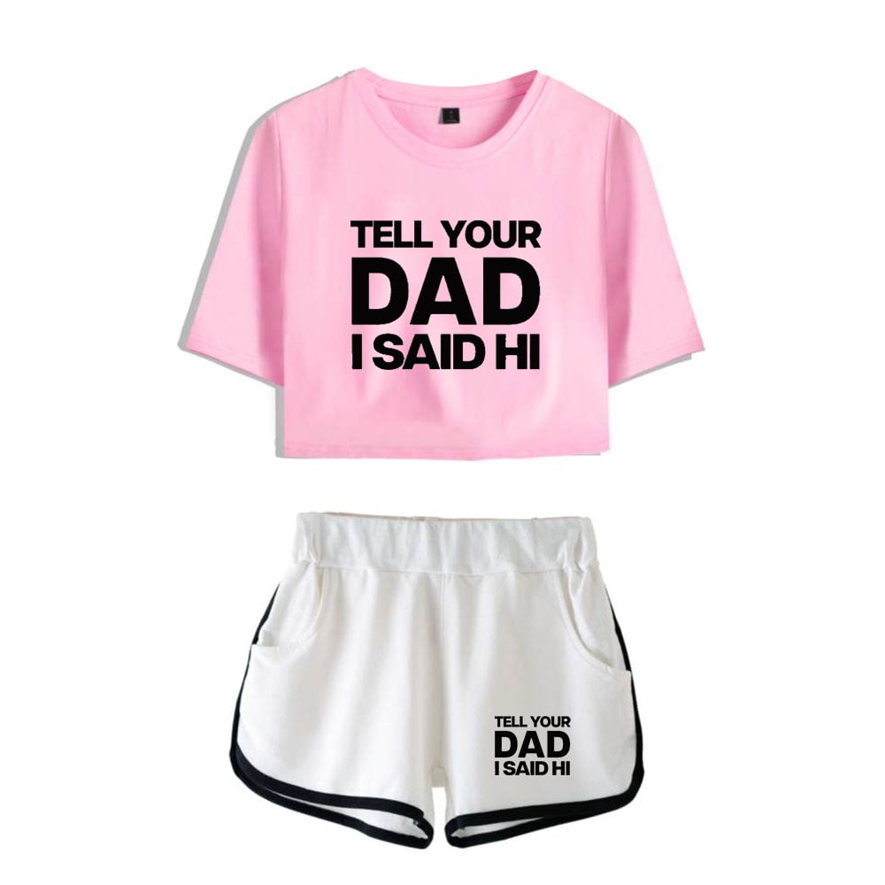 Kayla Malecc Tell Your Dad I Said Hi Tee Shorts 2 Pieces Sets Fashion 2 ...
