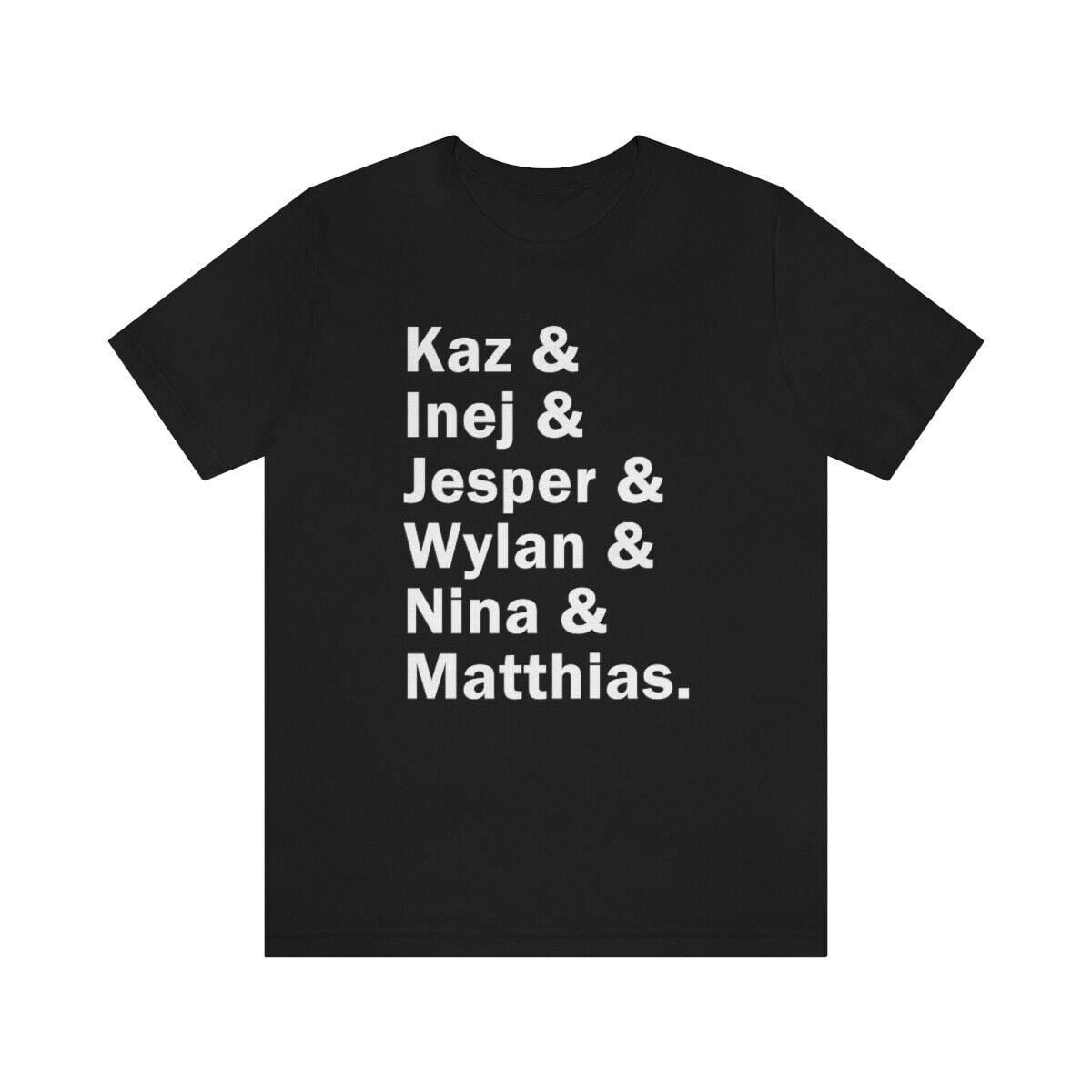 Kaz And Inej And Jesper And Wylan And Nina And Matthias Six Of Crows Inverse Unisex Tee