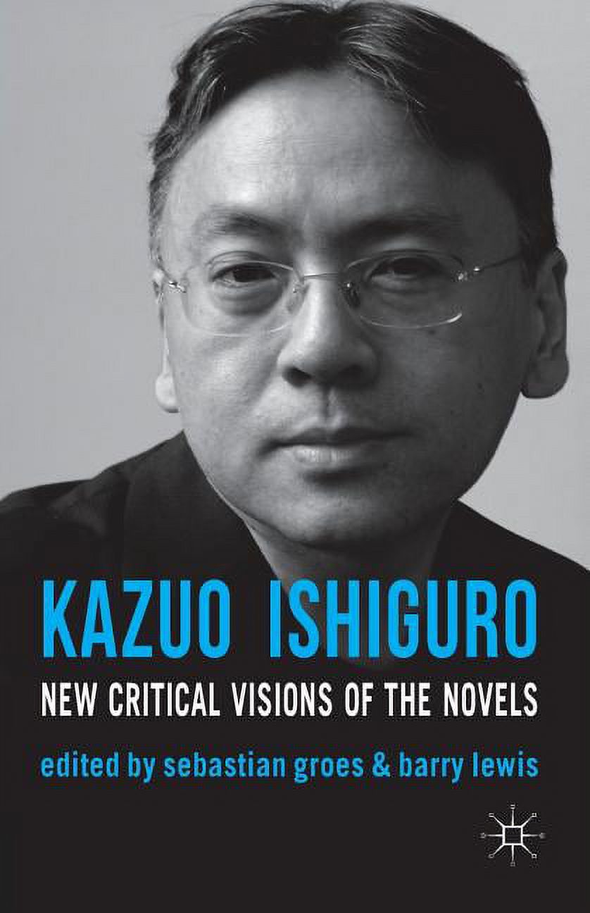 Kazuo Ishiguro : New Critical Visions of the Novels (Paperback ...