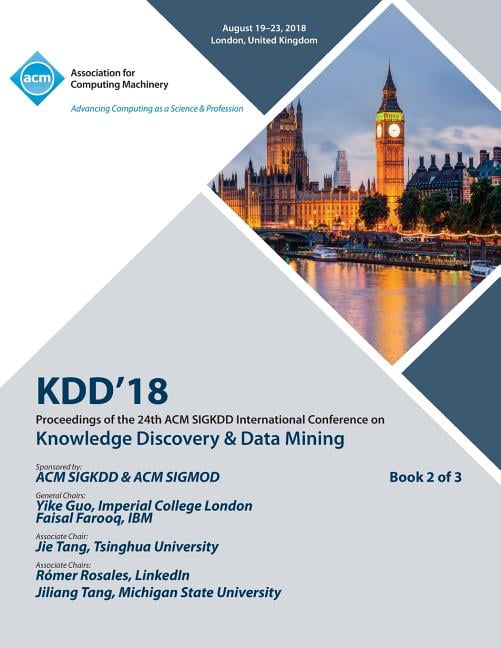 Kdd 18 Proceedings Of The 24th Acm Sigkdd International Conference On Knowledge Discovery