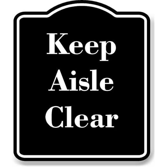 Keep Aisle Clear BLACK Aluminum Composite Sign 15''x18'' - Walmart.com