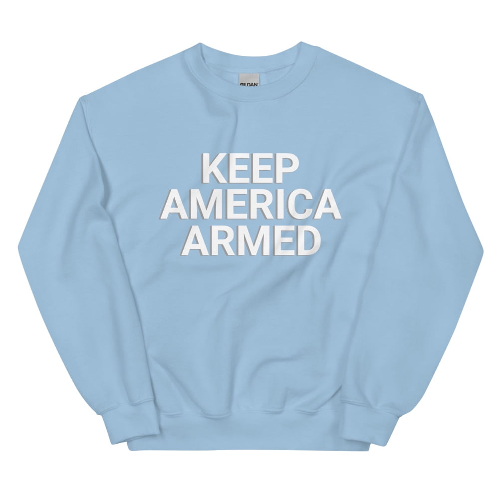Keep America Armed pro 2A MAGA 2024 Patriotic Unisex Sweatshirt (Light ...