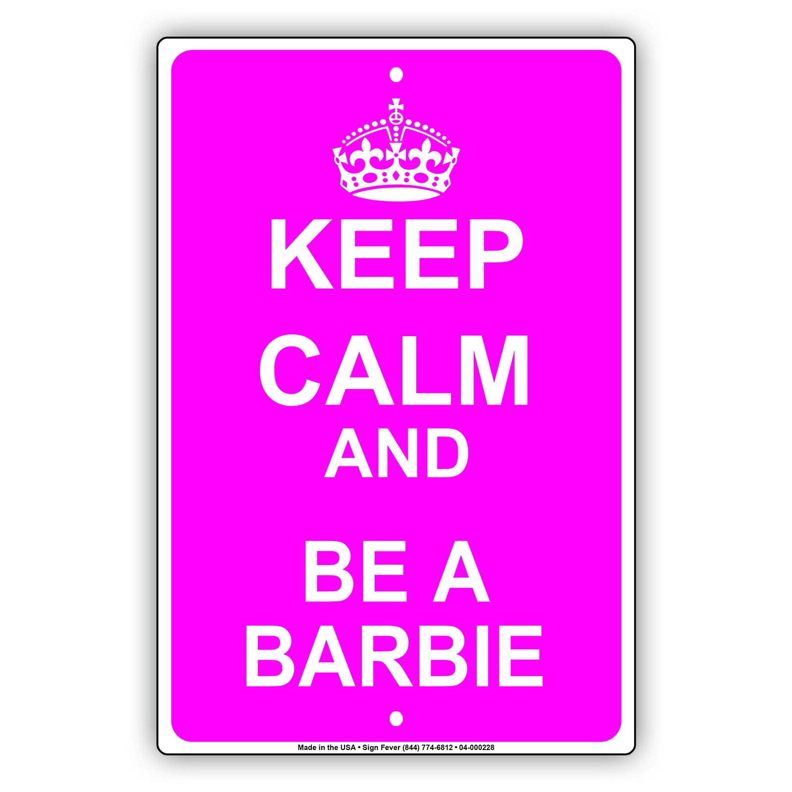 Keep Calm And Be A Barbie fashion doll for girls novelty notice ...