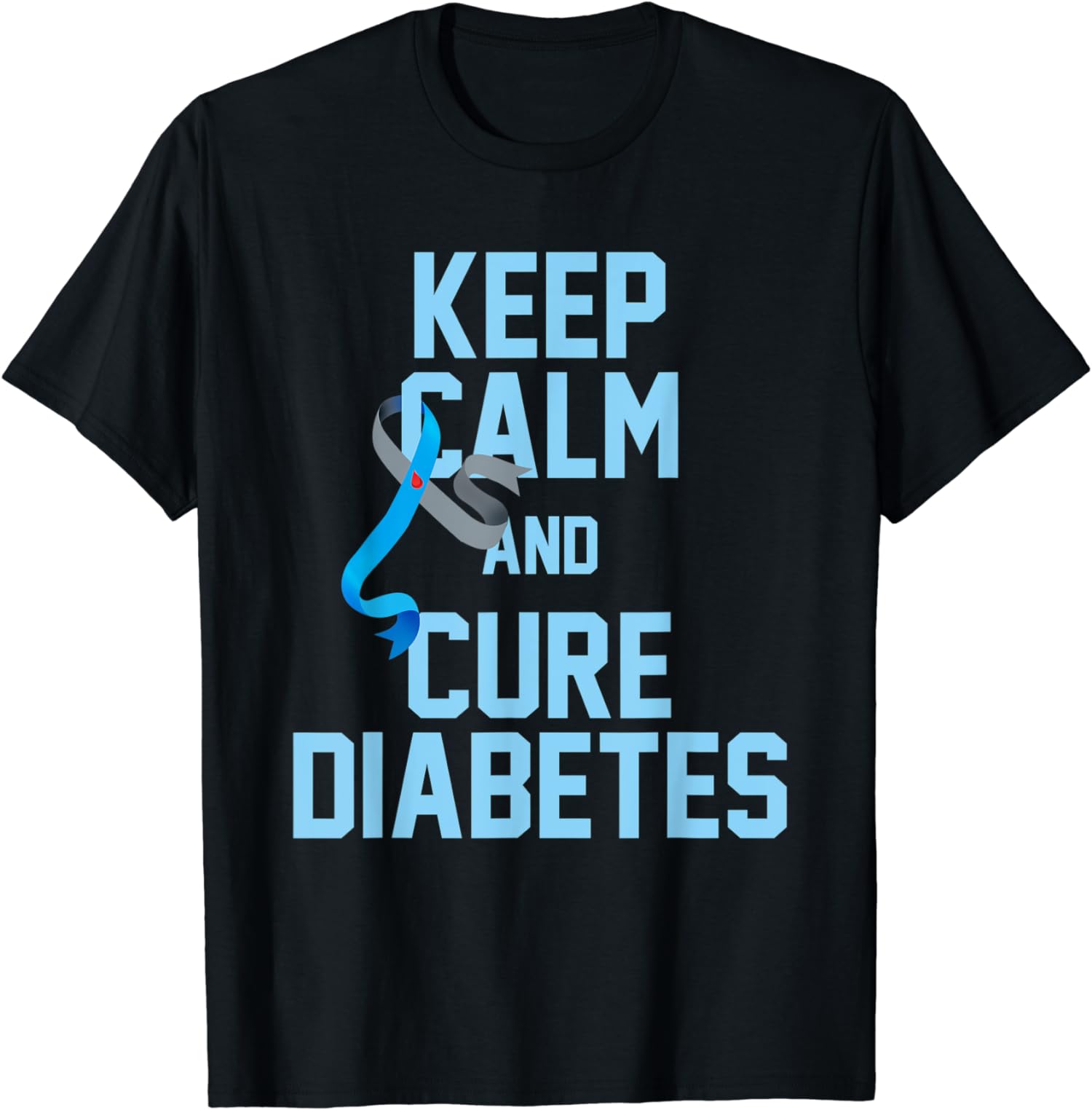 Keep Calm And Cure Diabetes T1D & T2D Awareness Month Tee - Walmart.com