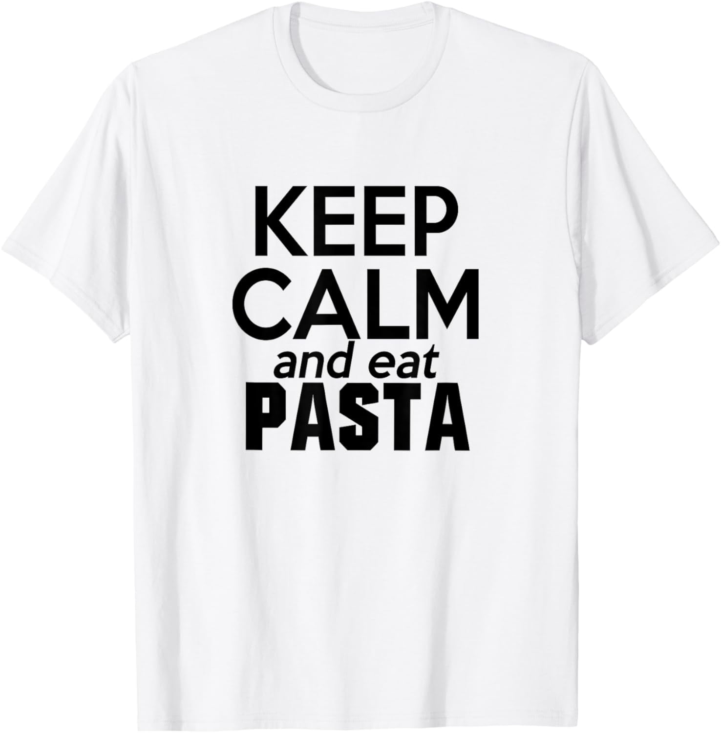 Keep Calm And Eat Pasta - Funny and motivational messages T-Shirt ...
