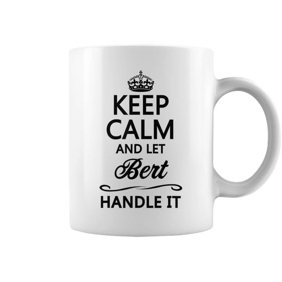 Keep Calm And Let Bert Handle It Name Coffee Mugs - Walmart.com
