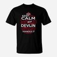 Keep Calm And Let Devlin Handle It Devlin Tee Shirt Devlin Shirt Devlin ...