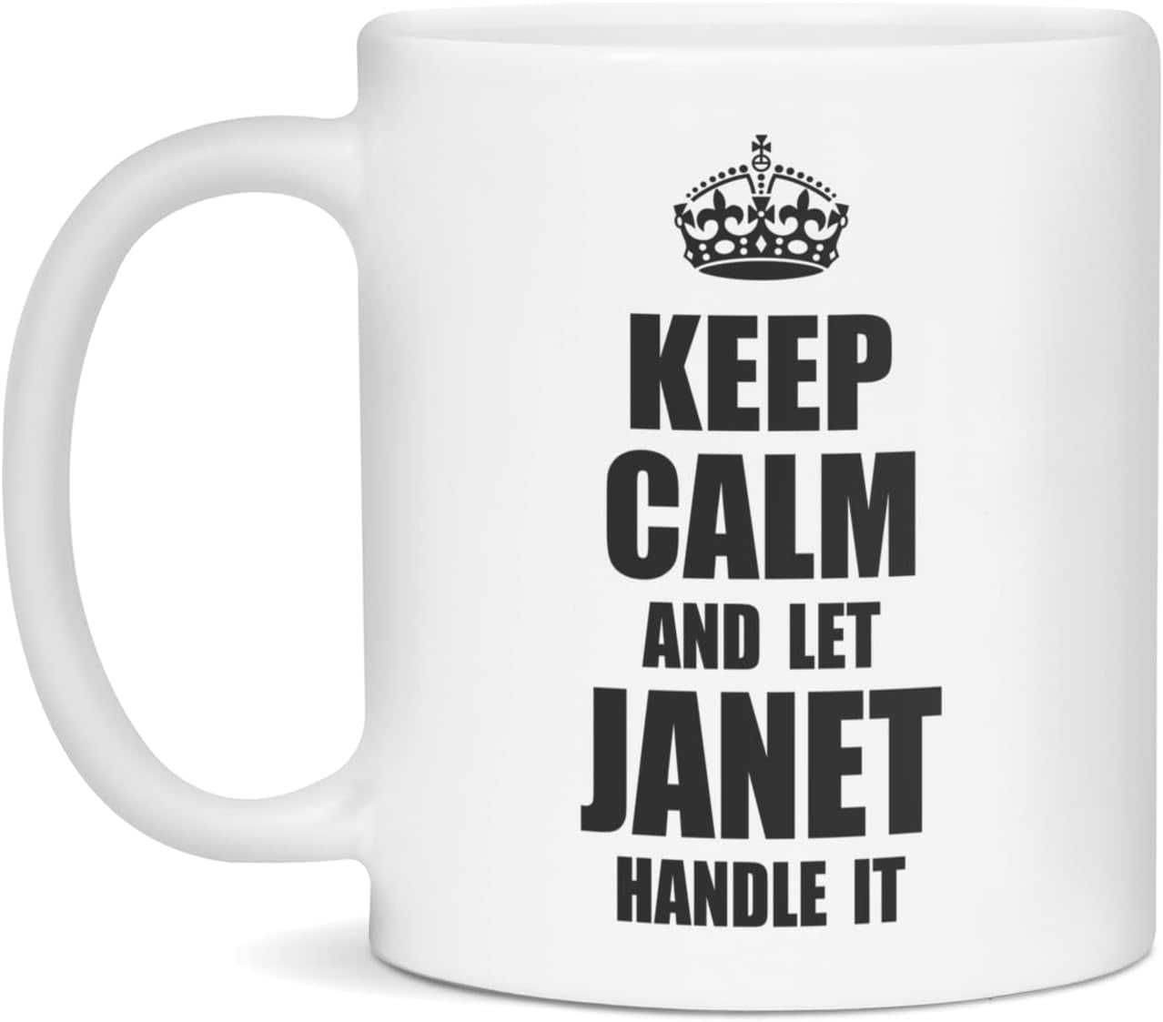 Keep Calm And Let Janet Handle It, Janet Mug, 11-Ounce White - Walmart.com