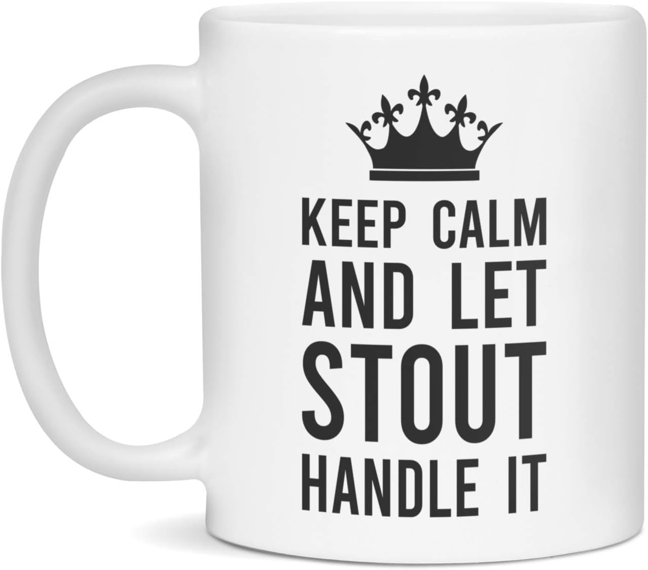 Keep Calm And Let Stout Handle It Funny Name Coffee Mug 11 Ounce
