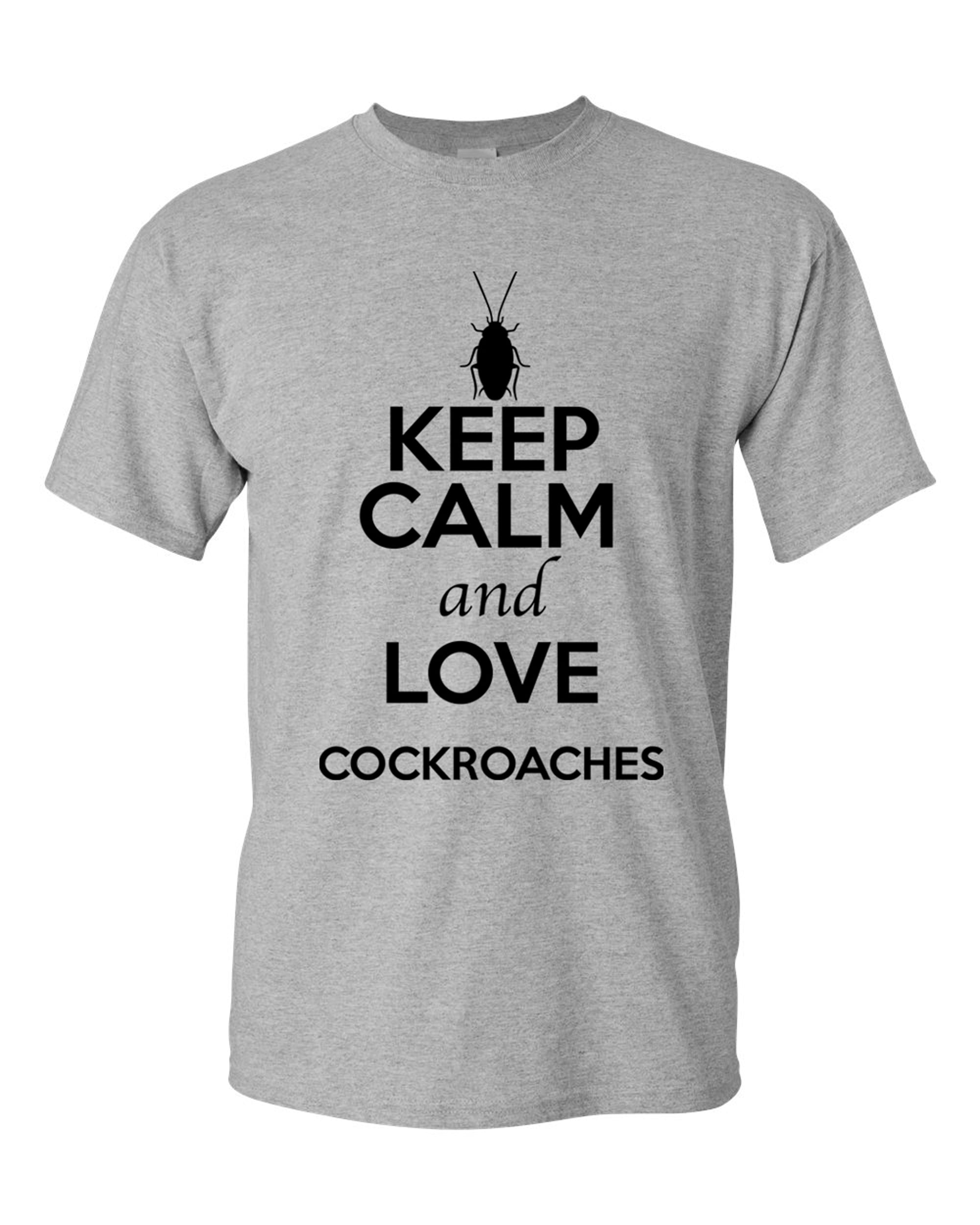 Keep Calm And Love Cockroaches Insects Lover Adult T-Shirt Tee ...