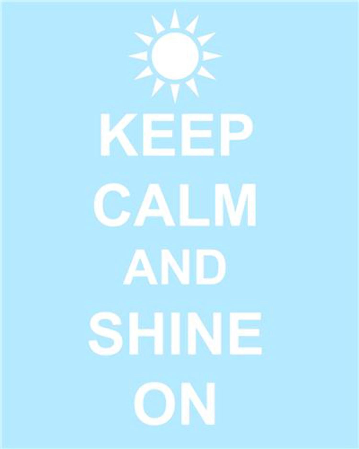 Keep Calm And Shine On Glossy Poster Picture Photo Sun Baby Blue Wall ...